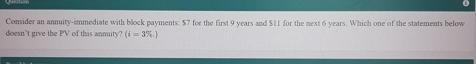 Solved Consider an annuity-immediate with block payments: $7 | Chegg.com