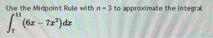 Solved Use the Midpoint Rule with n=3 to approximate the | Chegg.com