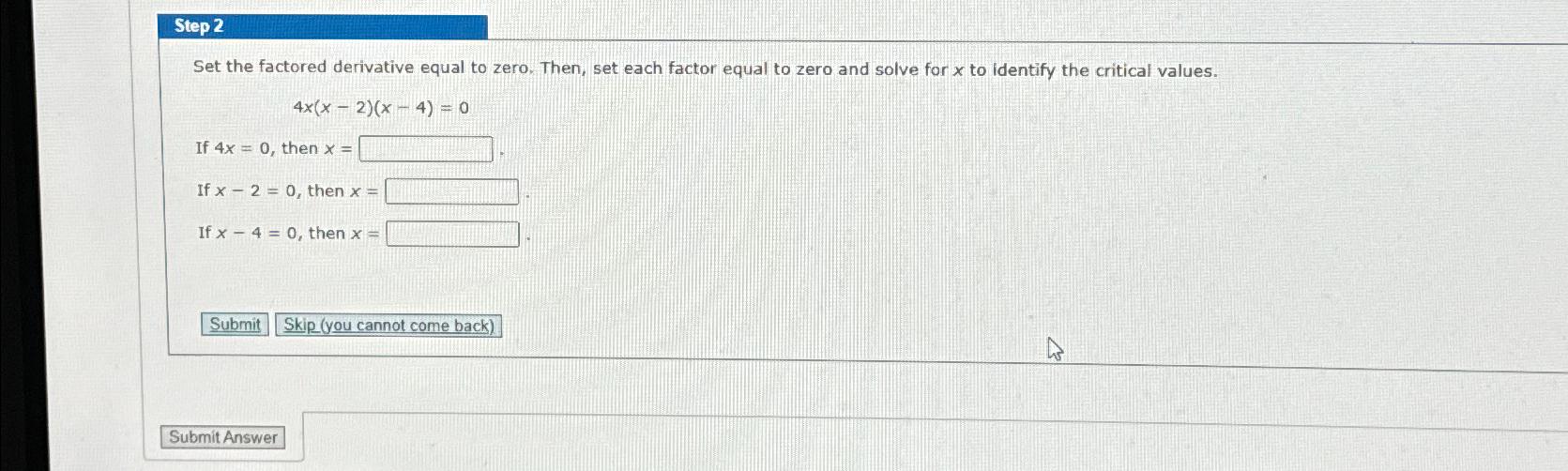 Solved Step2Set the factored derivative equal to zero. Then, | Chegg.com