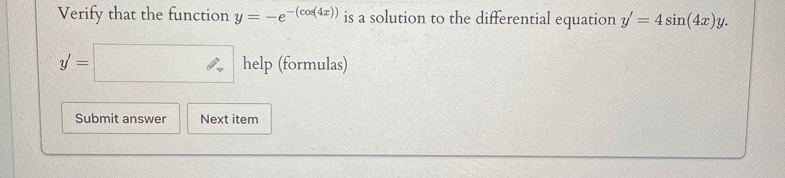 Solved Verify that the function y=-e-(cos4x) ﻿is a solution | Chegg.com