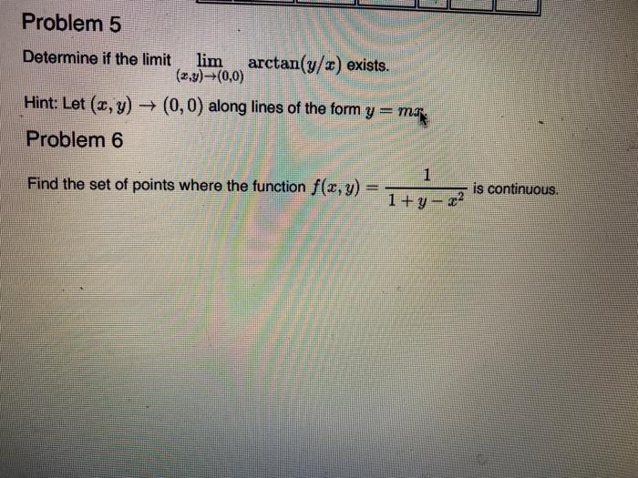 Solved Problem 5 Determine if the limit lim arctan(y/x) | Chegg.com