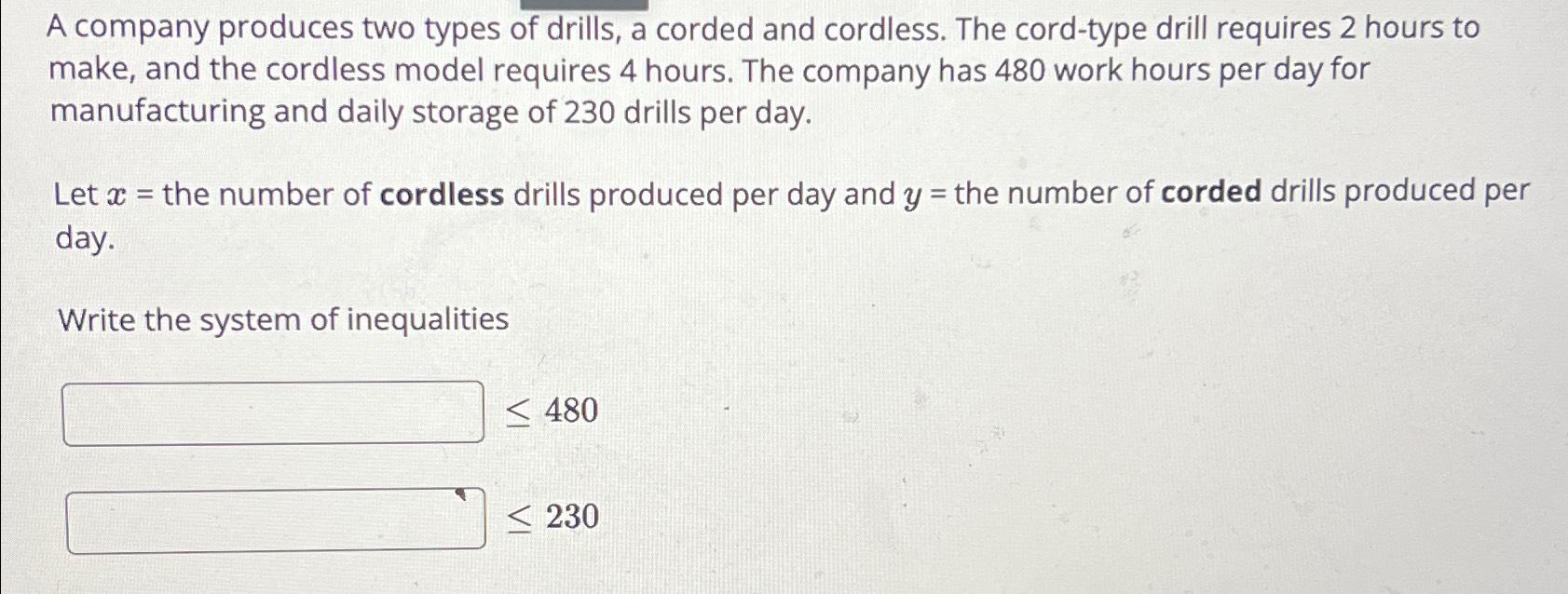 Solved A company produces two types of drills, a corded and | Chegg.com