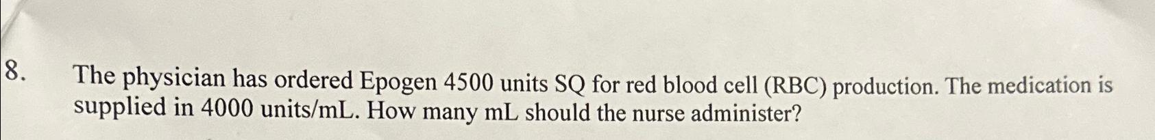 Solved The physician has ordered Epogen 4500 ﻿units SQ ﻿for | Chegg.com