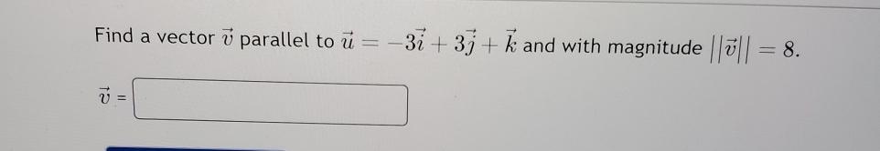 Solved Find a vector vec(v) ﻿parallel to | Chegg.com