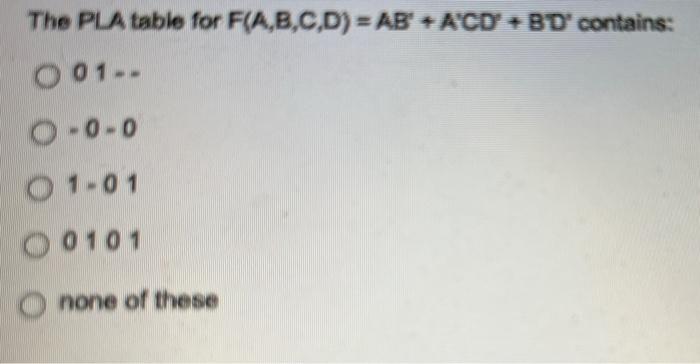 Solved The PLA table for F(A,B,C,D) = AB + ACO® + BD' | Chegg.com