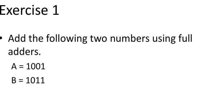 Solved Add the following two numbers using full adders. | Chegg.com