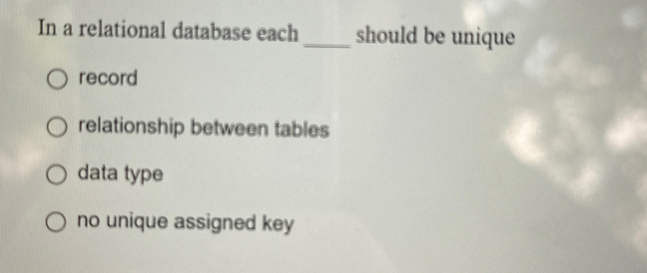 Solved In a relational database each __ ﻿should be | Chegg.com