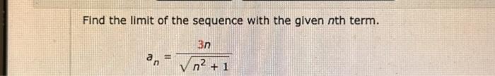 Solved Find the limit of the sequence with the given nth | Chegg.com