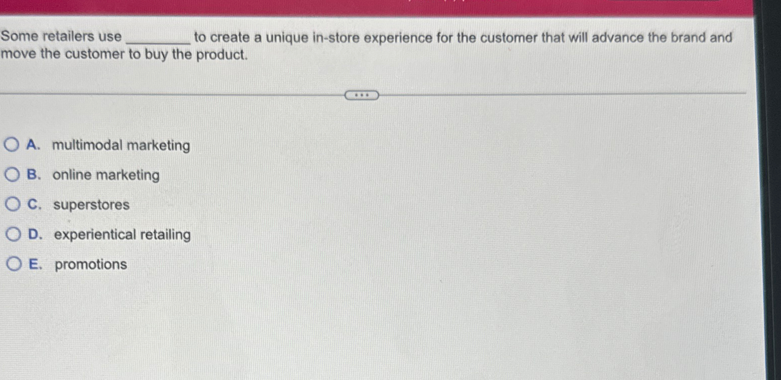 Solved Some retailers use to create a unique in-store | Chegg.com
