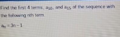 Solved Find the first 4 ﻿terms, a10, ﻿and a15 ﻿of the | Chegg.com