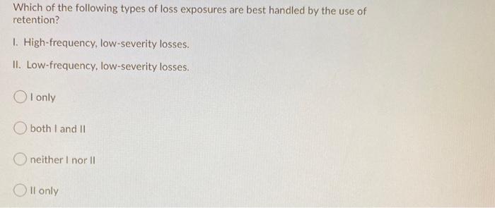 Solved Which of the following types of loss exposures are | Chegg.com