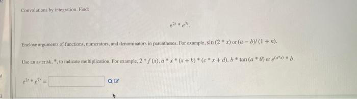Solved Convolutions by integration Find: Enclose arguments | Chegg.com