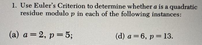 Solved 1. Use Euler's Criterion to determine whether a is a | Chegg.com