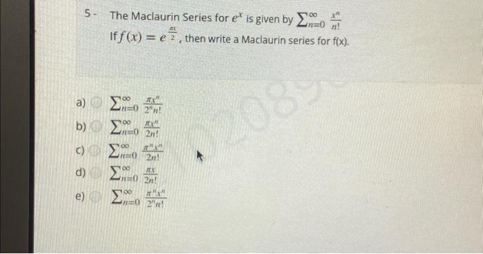 Solved 5- The Maclaurin Series for ex is given by ∑n=0∞n!xn | Chegg.com
