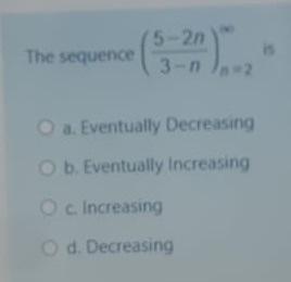 Solved 15-20 The sequence 3-n a. Eventually Decreasing b. | Chegg.com