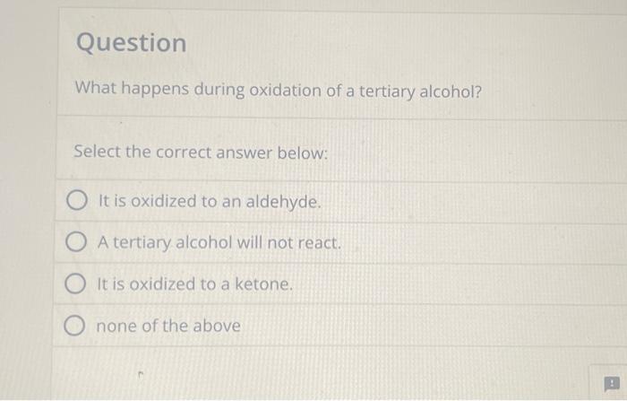 What happens during oxidation of a tertiary alcohol? | Chegg.com