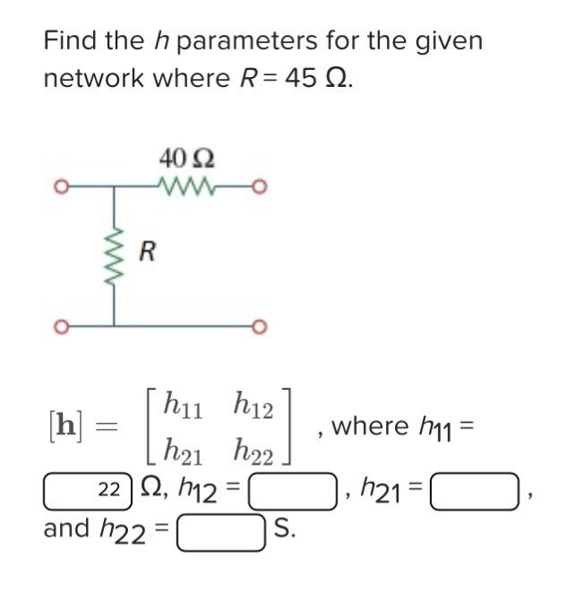 Solved Find the h parameters for the given network where | Chegg.com