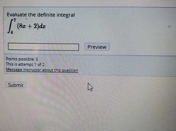 Solved Evaluate the definite integral (82 +2) d Preview | Chegg.com