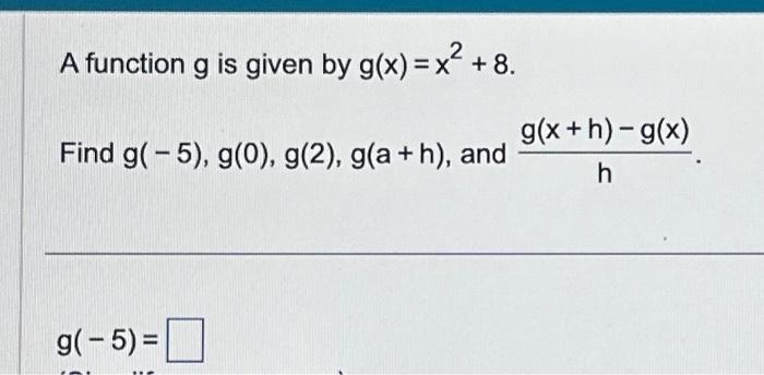 Solved A function g is given by g(x)=x² + 8. Find g(-5), | Chegg.com