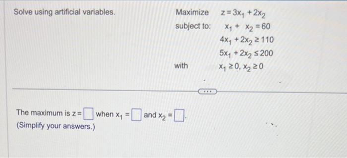 Solved Solve using artificial variables. Maximize z=3x1+2x2 | Chegg.com