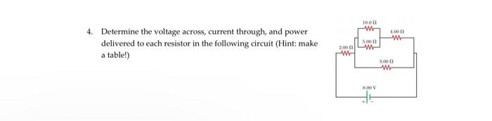 Solved 4. Determine the voltage across, current through, and | Chegg.com