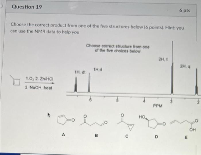 Solved Question 19 6 pts Choose the correct product from one | Chegg.com
