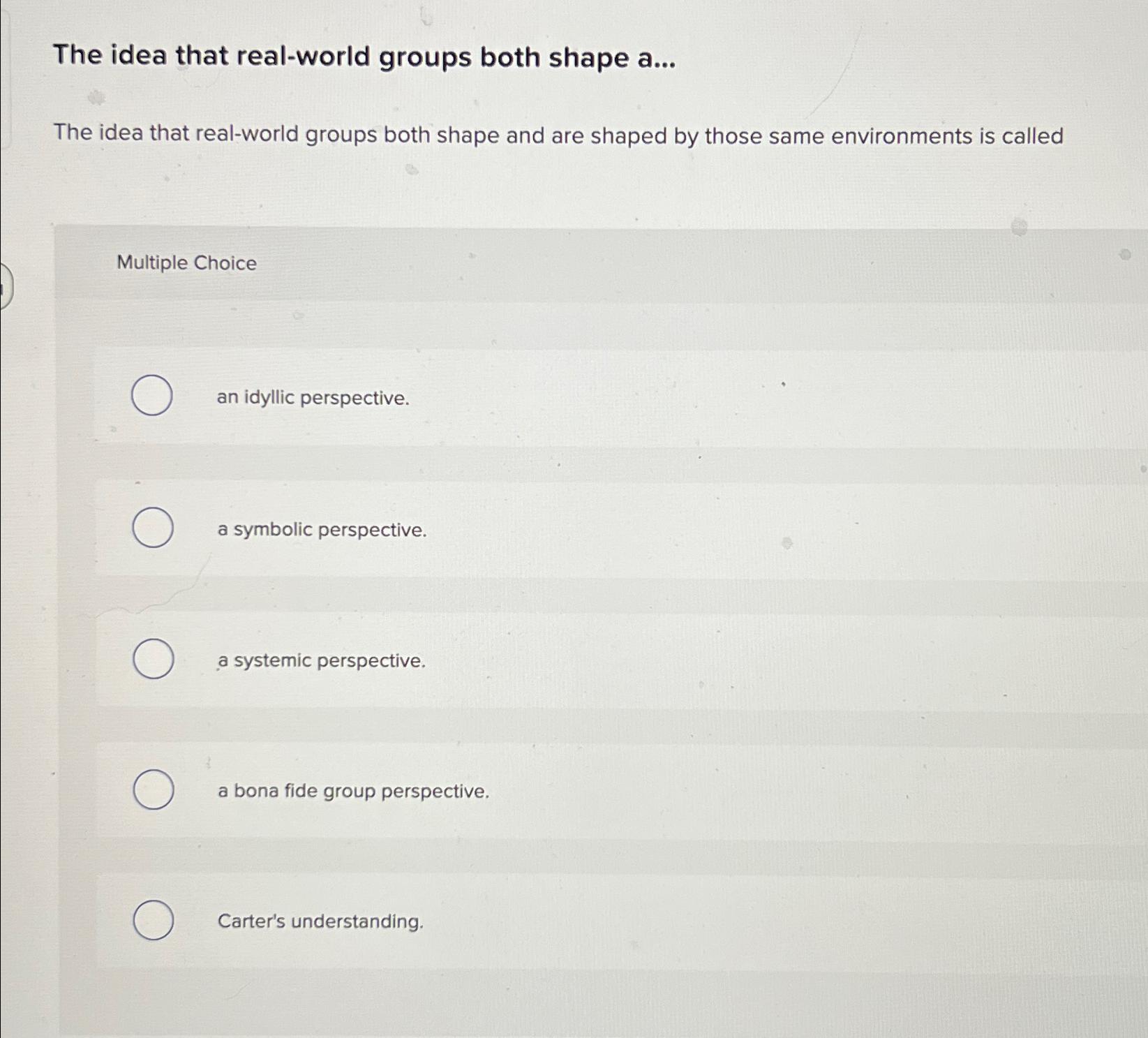 Solved The idea that real-world groups both shape a...The | Chegg.com