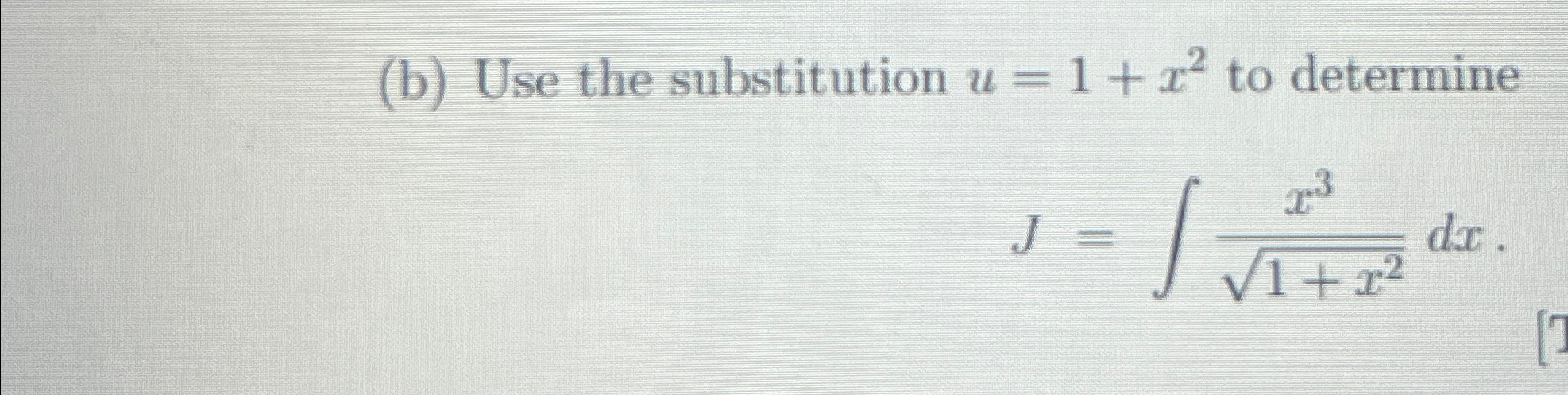 Solved (b) ﻿Use the substitution u=1+x2 ﻿to | Chegg.com