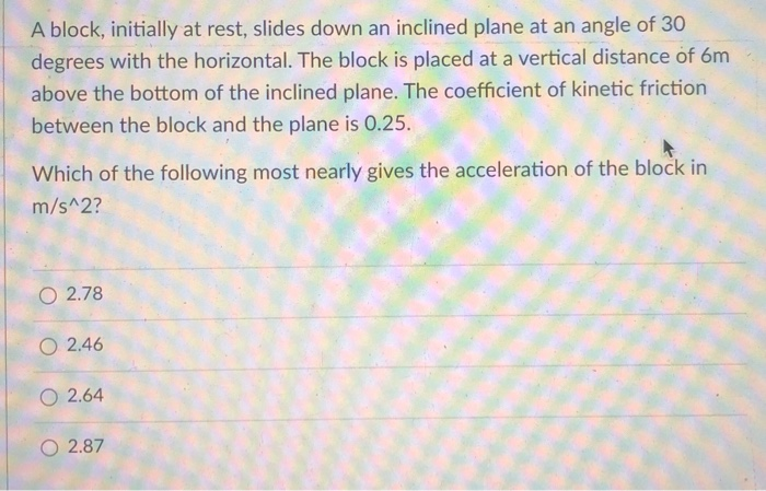 Solved A block, initially at rest, slides down an inclined | Chegg.com