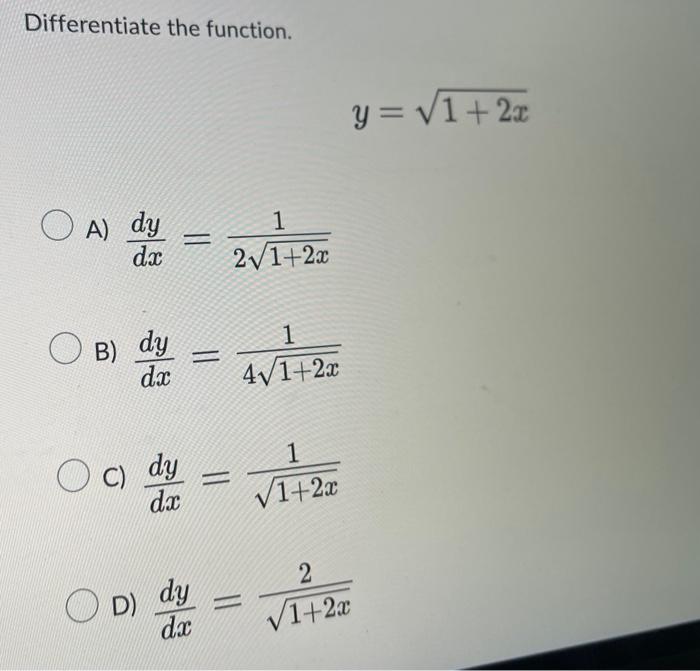 Solved Differentiate the function. y=1+2x A) dxdy=21+2x1 B) | Chegg.com