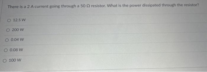 Solved There is a 2 A current going through a 50Ω resistor. | Chegg.com