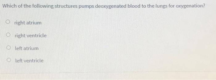 Solved Which of the following structures pumps deoxygenated | Chegg.com