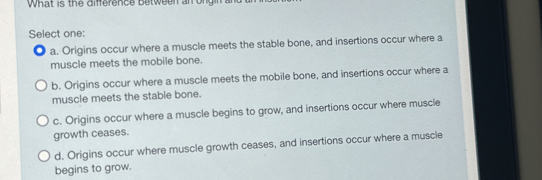 Solved Select one:a. ﻿Origins occur where a muscle meets the | Chegg.com