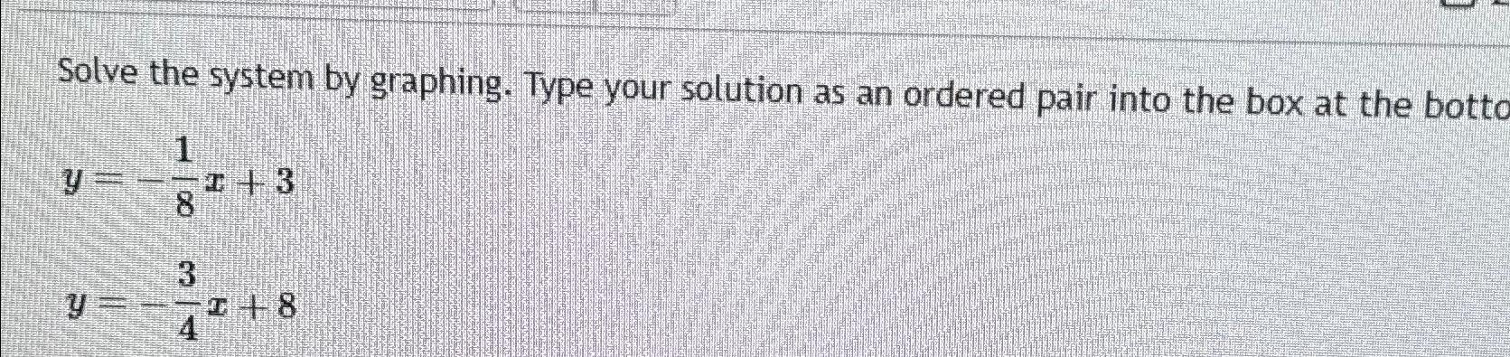 Solved Solve the system by graphing. Type your solution as | Chegg.com