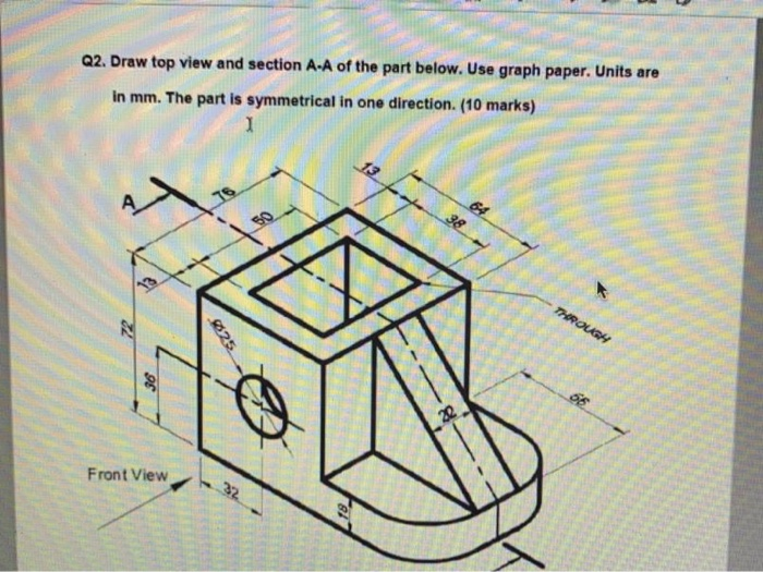 Solved Q2. Draw top view and section A-A of the part below. | Chegg.com