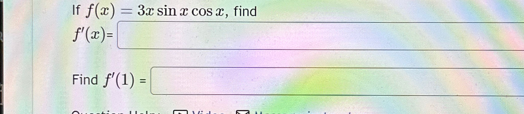 Solved If f(x)=3xsinxcosx, ﻿findf'(x)=Find f'(1)= | Chegg.com