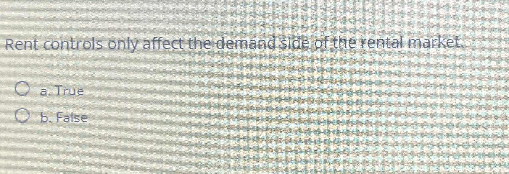 Solved Rent controls only affect the demand side of the | Chegg.com