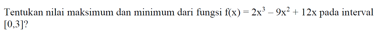 Solved Tentukan nilai maksimum dan minimum dari fungsi | Chegg.com