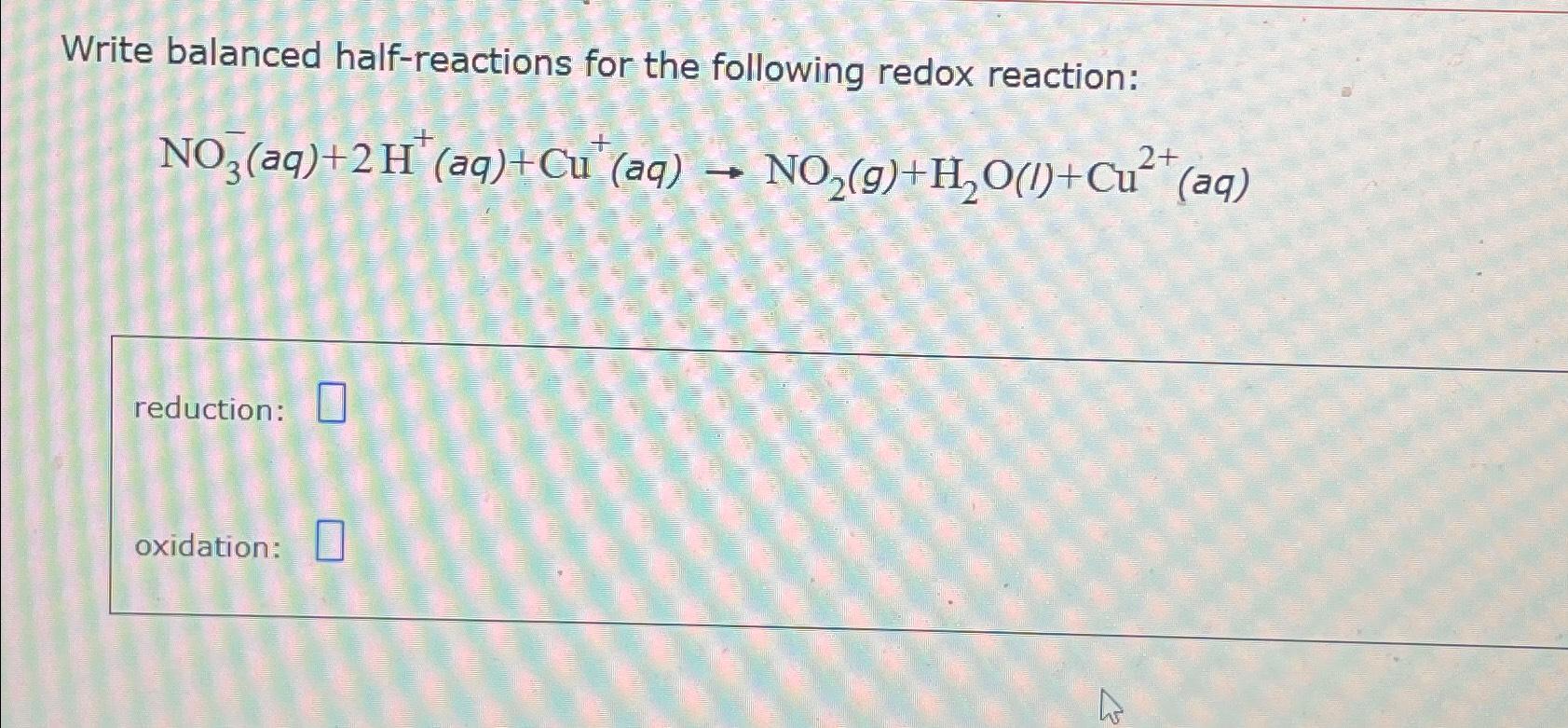 Solved Write balanced half-reactions for the following redox | Chegg.com