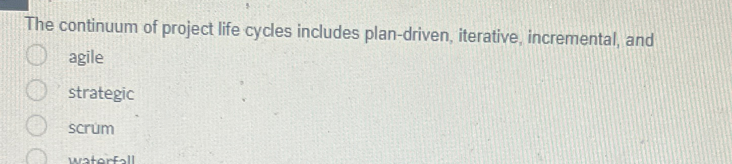 Solved The continuum of project life cycles includes | Chegg.com