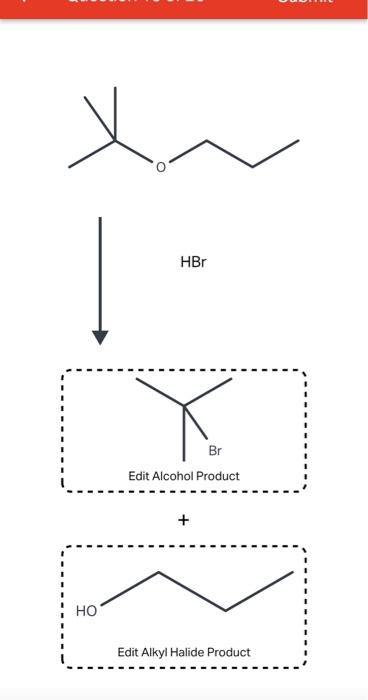 Solved HBr Edit Alcohol Product Edit Alkyl Halide Product | Chegg.com