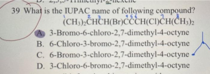 Solved 39 What is the IUPAC name of following compound? A. | Chegg.com