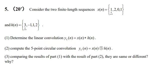 Solved 5. (20') Consider the two finite-length sequences | Chegg.com