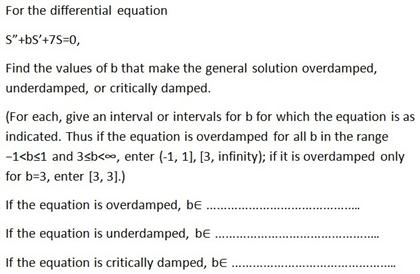 Solved For the differential equation S" + bS' + 7S = 0, | Chegg.com