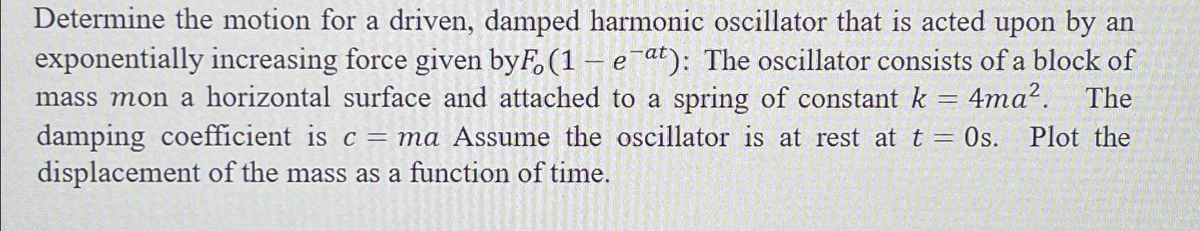 Solved Determine the motion for a driven, damped harmonic | Chegg.com