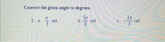 Solved Convert the given angle to degrees. 2. a. 3πrad b. | Chegg.com