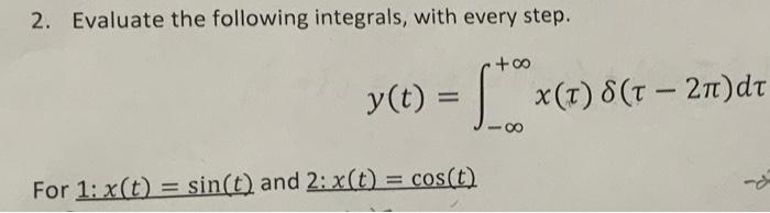 Solved 2. Evaluate the following integrals, with every step. | Chegg.com