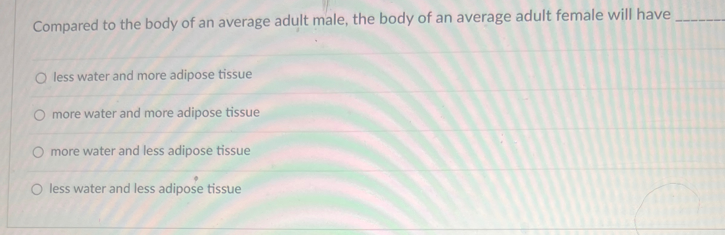 Solved Compared to the body of an average adult male, the | Chegg.com