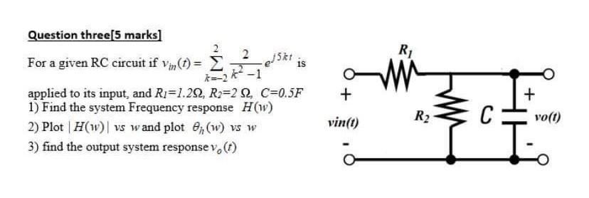 Solved Question three[5 marks] For a given RC circuit if | Chegg.com