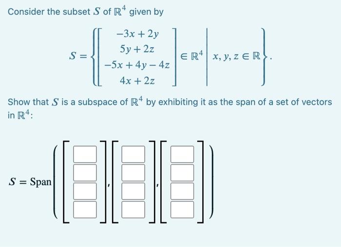 Solved Consider the subset S of R4 given by S -3x + 2y 5y + | Chegg.com